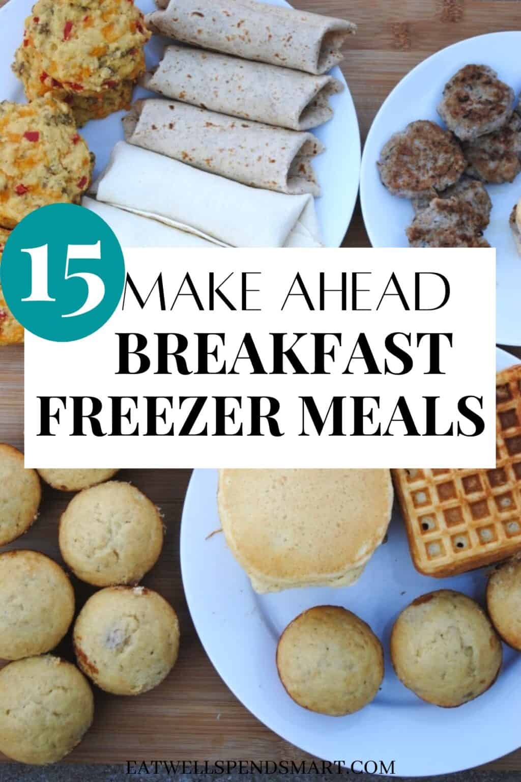 15 Delicious Make Ahead Breakfast Freezer Meals - Eat Well Spend Smart